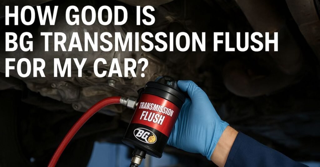 How Good Is BG Transmission Flush for My Car? | Peak Picks Place