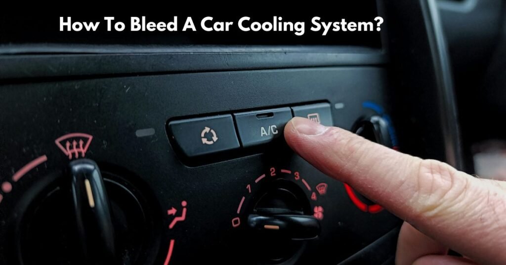 7 Best Steps How To Bleed A Car Cooling System? | Peak Picks Place