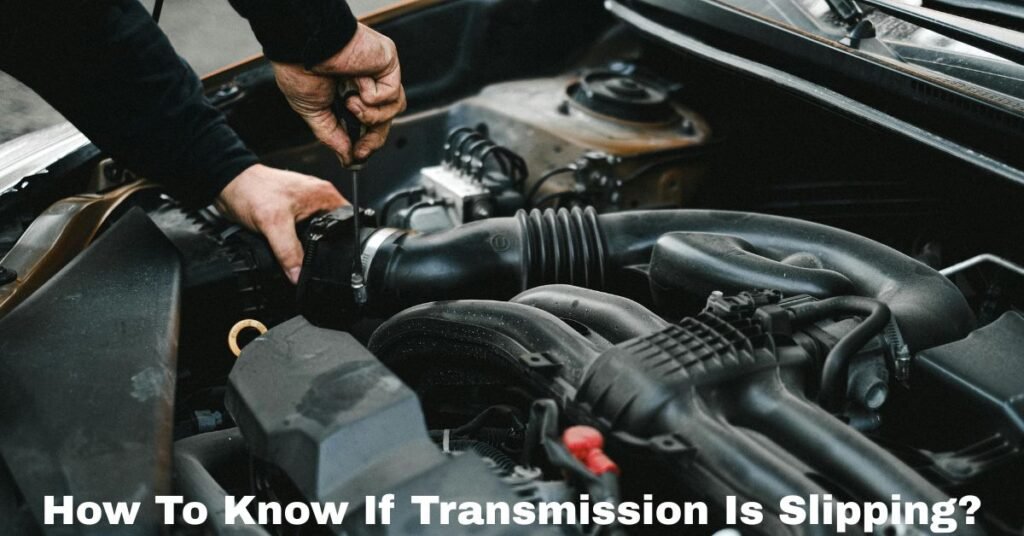 How To Tell If A Transmission Is Slipping