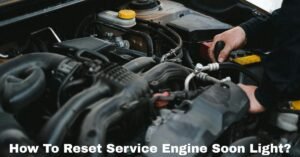 3 Best Steps How To Reset Service Engine Soon Light? | Peak Picks Place